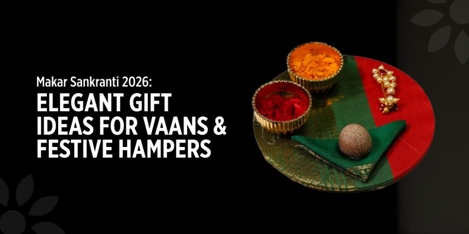 Makar Sankranti 2026: Elegant Gift Ideas for Vaans & Festive Hampers